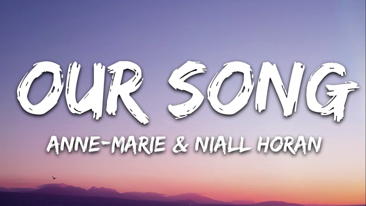 Anne-Marie & Niall Horan - Our Song (Lyrics) - YouTube