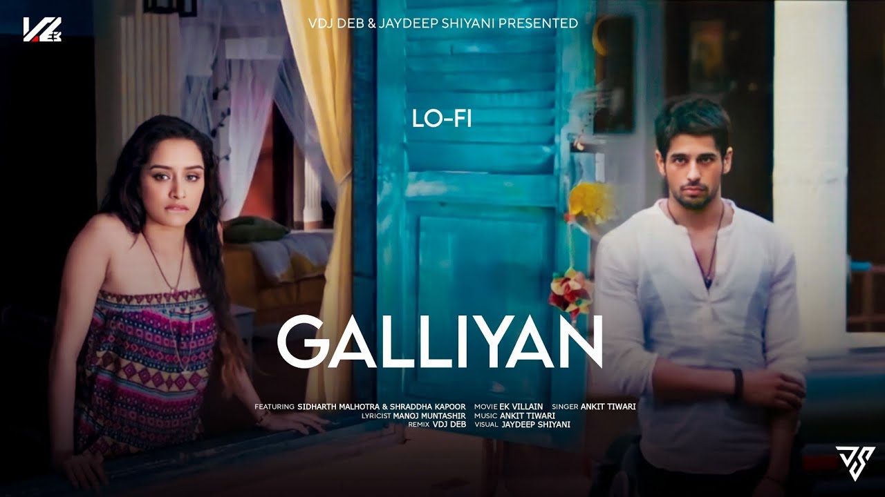 Galliyan Remix- Lofi | Vdj Deb | Shrdha Kapur and Sidhart malhotra ...