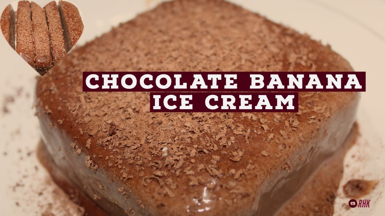 Chocolate Banana Ice Cream | 3 Ingredients recipe | Eggless without ...