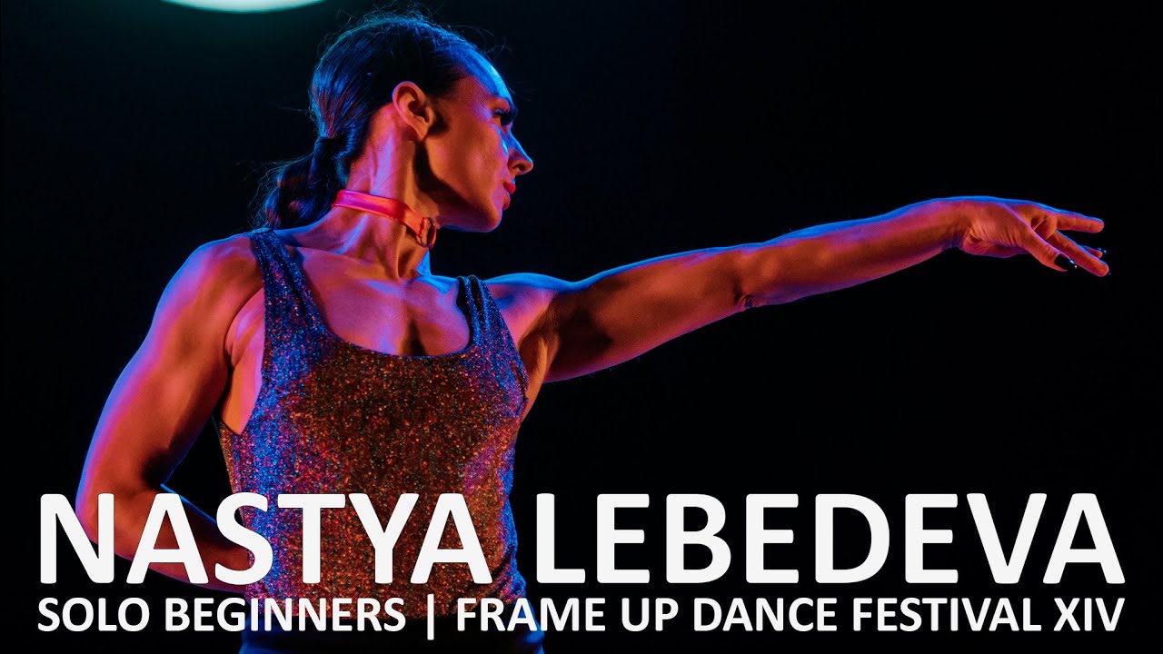 NASTYA LEBEDEVA - SOLO BEGINNERS | FRAME UP DANCE FESTIVAL XIV - YouTube