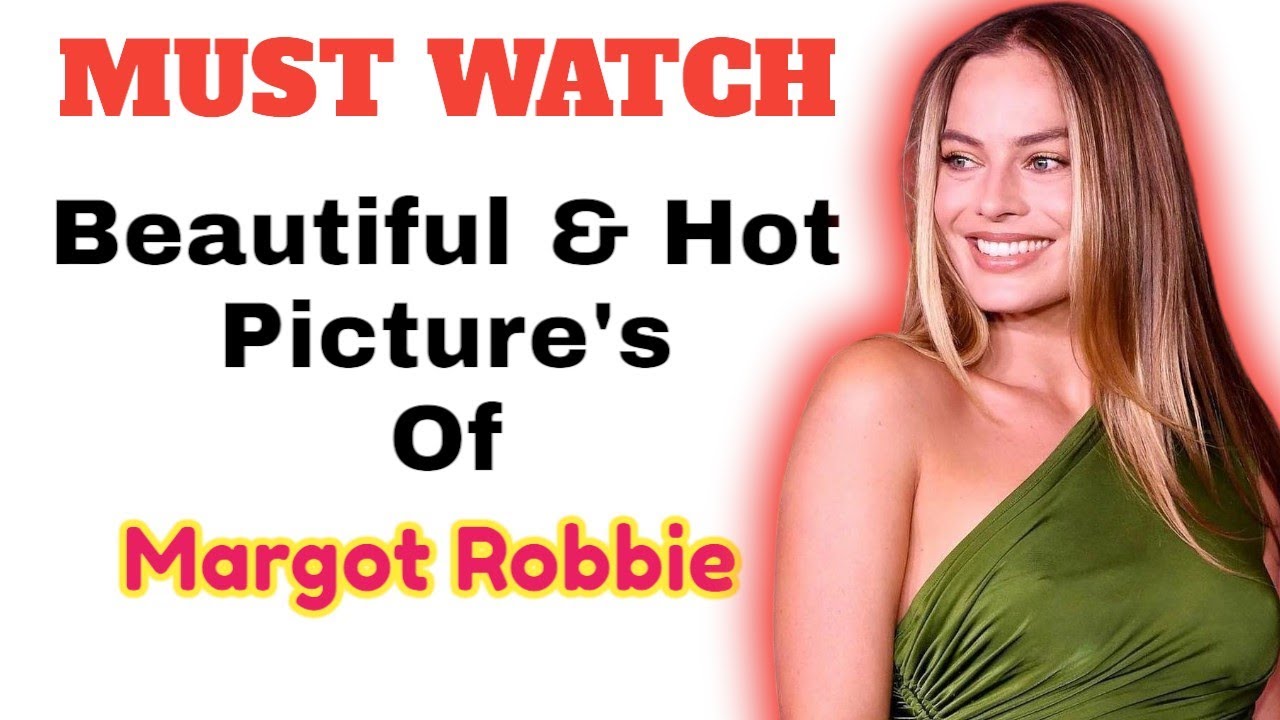 Best 50 Photos of Margot Robbie, Watch in 2 minutes, Australian actress ...