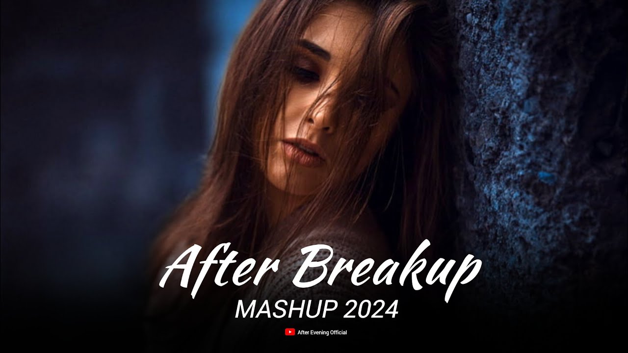 After Breakup Mashup 2024 | Breakup Mashup 2024 | After Breakup Mashup ...