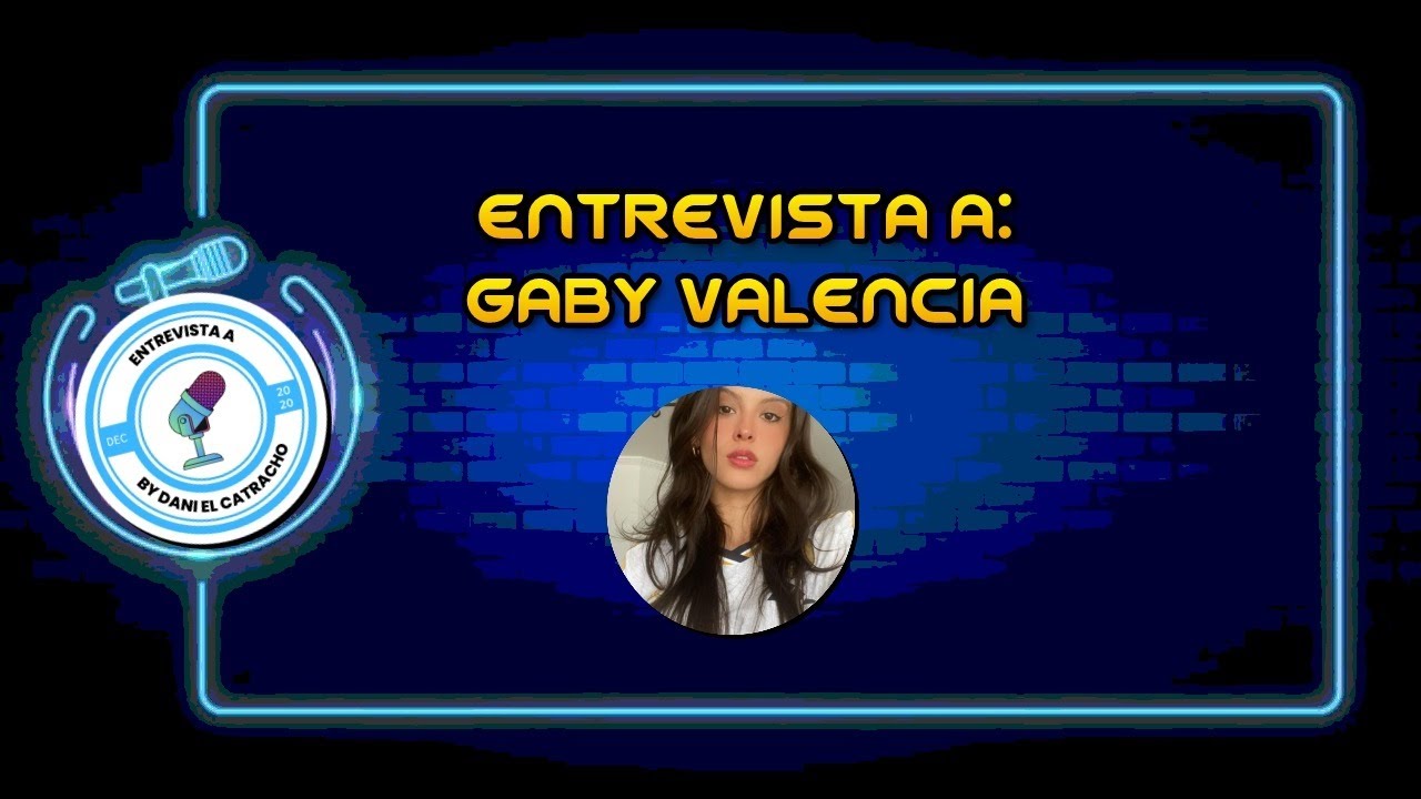 ENTREVISTA A: GABY VALENCIA 🇨🇴 (@GabyValencia05) | Dani El Catracho ...