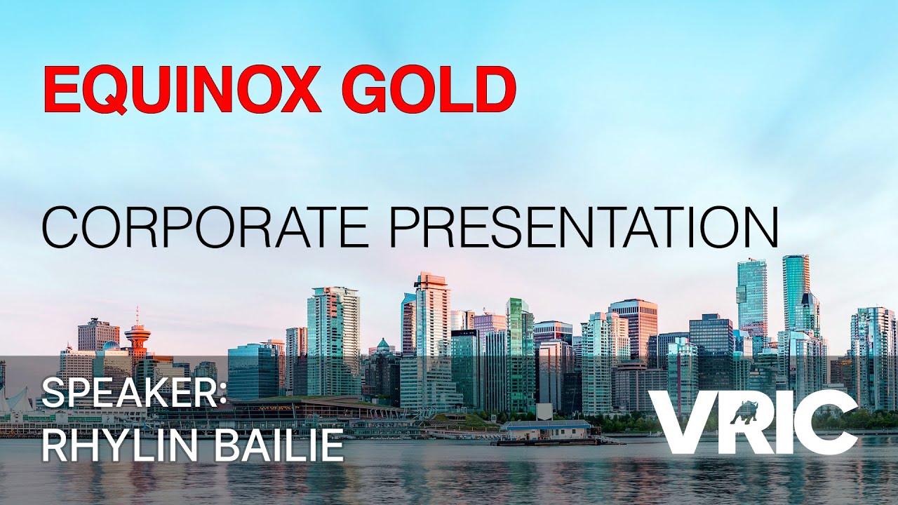 Equinox Gold Corporate Presentation: VRIC 2024 - YouTube