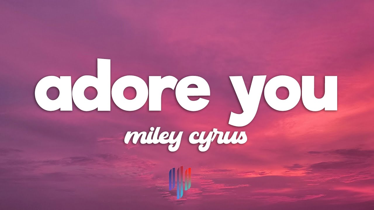 Miley Cyrus - Adore You (Lyrics) - YouTube