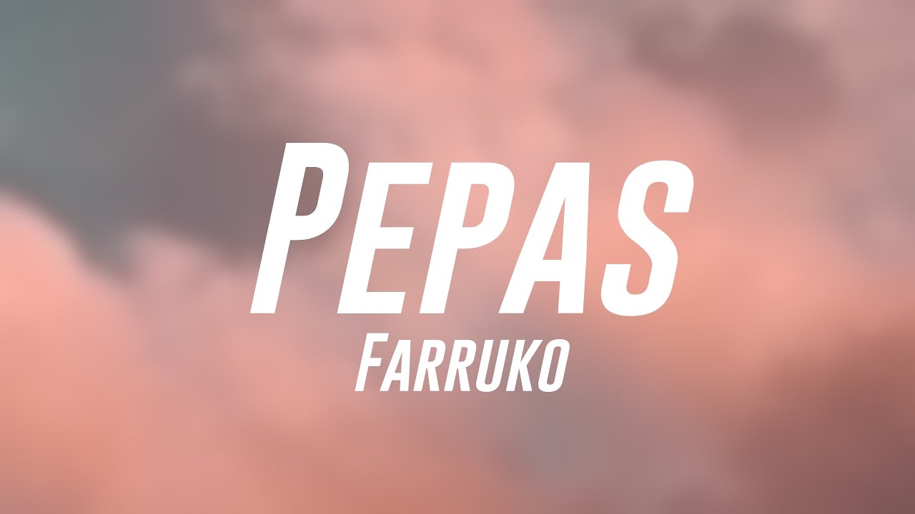 Pepas - Farruko {Lyrics Video} 💯 - YouTube