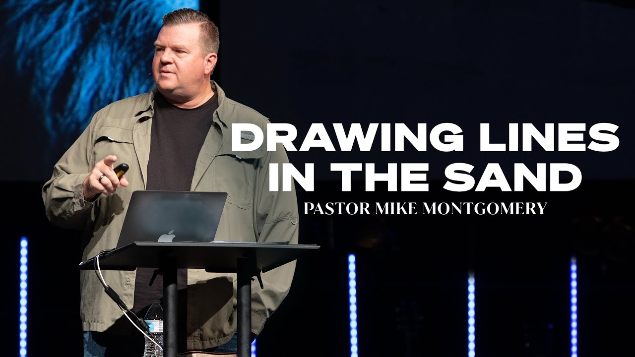 Pastor Mike Montgomery | Drawing Lines In The Sand | Daniel 1:8-21 ...
