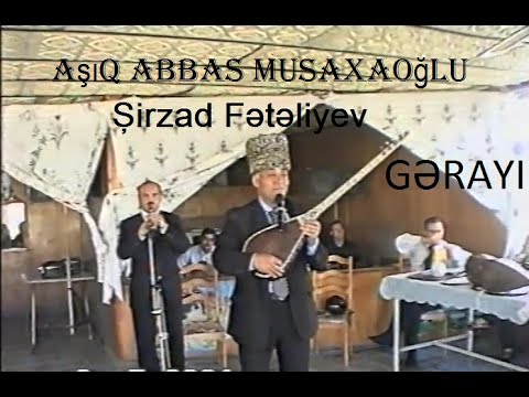 Asiq Abbas Musaxanoglu Balaban: Sirzad Feteliyev Gerayi