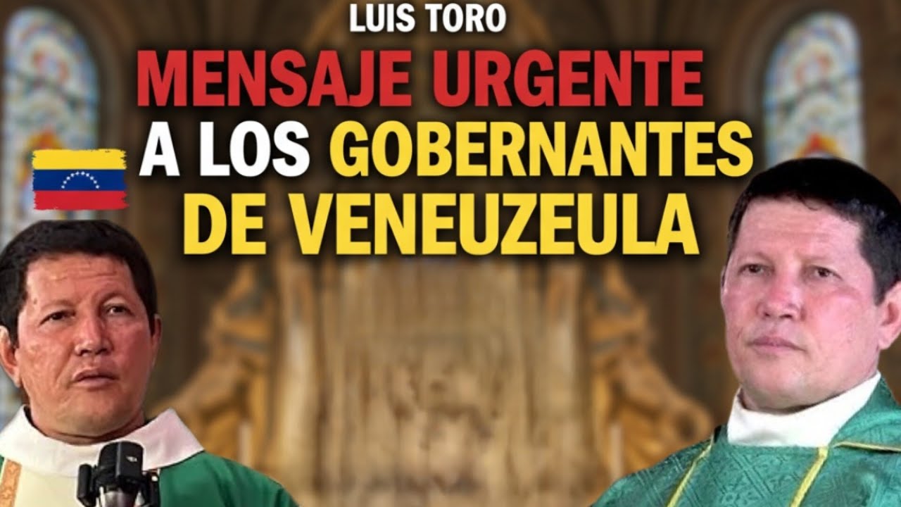 EL P. LUIS TORO ENVÍA UN IMPACTANTE MENSAJE BÍBLICO A GOBERNANTES DE ...