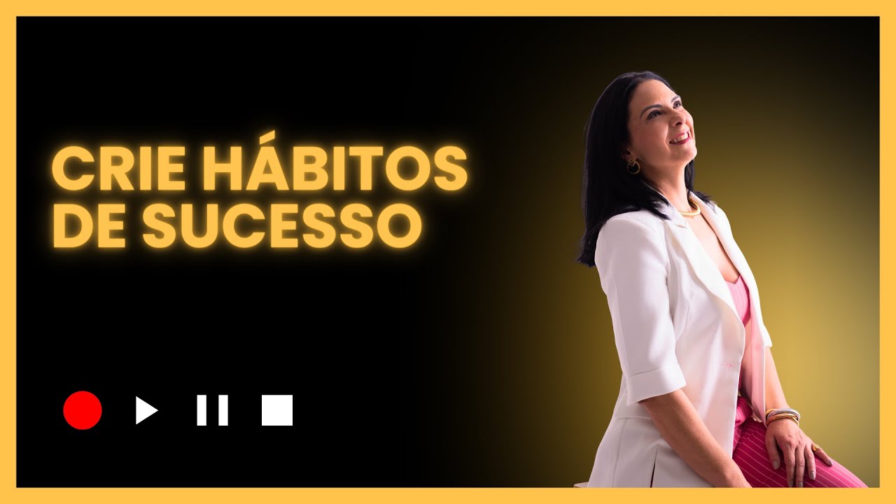 APRENDA A CRIAR HABITOS E TENHA SUCESSO - YouTube
