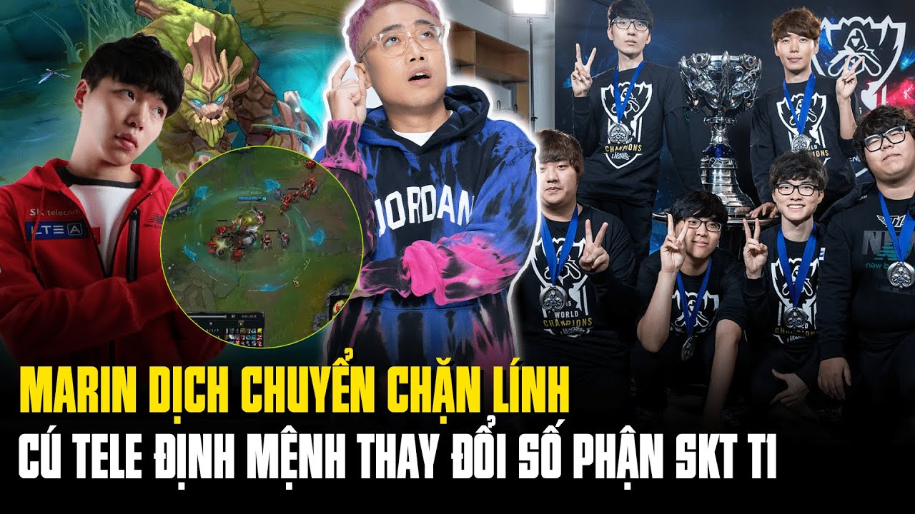 MARIN DỊCH CHUYỂN CHẶN LÍNH - CÚ TELE ĐỊNH MỆNH THAY ĐỔI SỐ PHẬN SKT T1 [DẤU ẤN THỜI GIAN] - YouTube