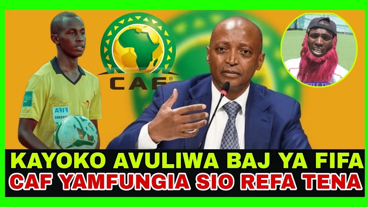 CAF YAMFUNGIA REFA RAMADHAN KAYOKO YAMPOKONYA BEJ YA FIFA SIMBA ...