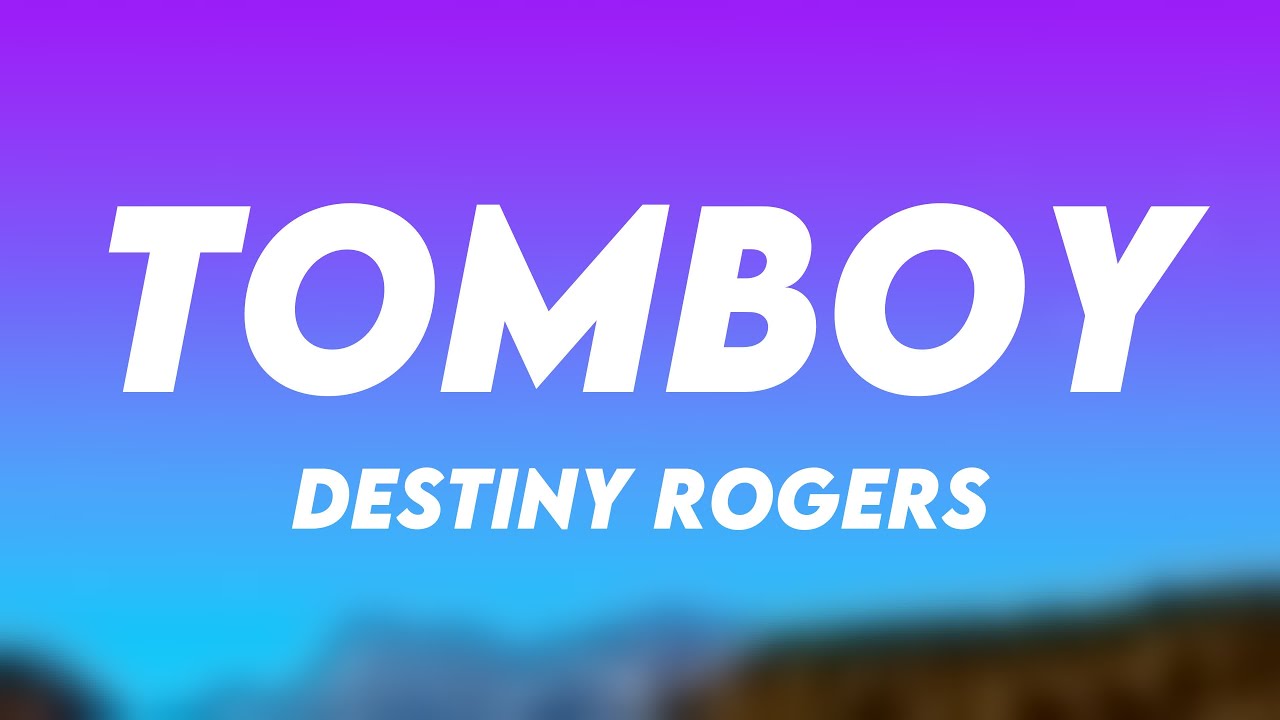 Tomboy - Destiny Rogers [Lyric Song] 🌿 - YouTube