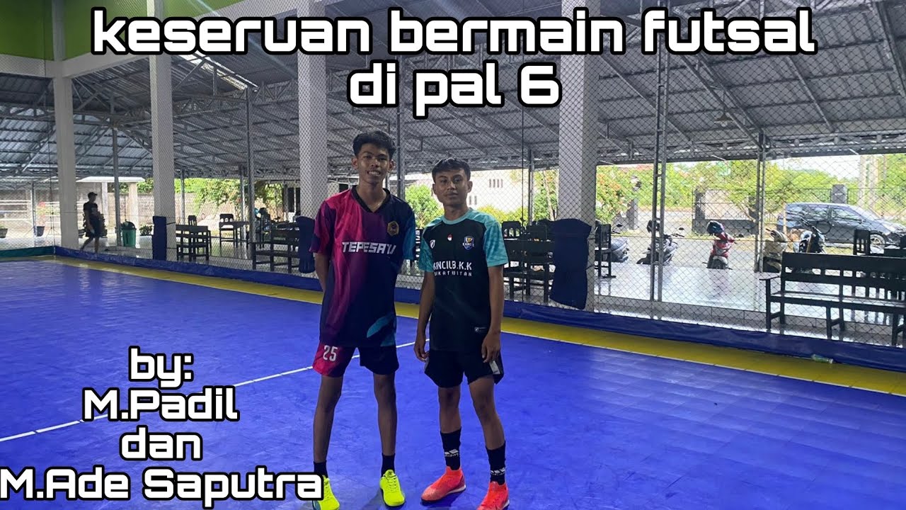 Keseruan Bermain Futsal di Pal 6 by. Padil n Ade Saputra X - YouTube