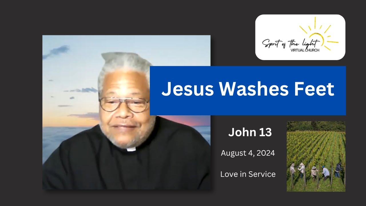 Monthly Sermon - Washing of the Feet John; 13 Aug. 4, 2024 - YouTube