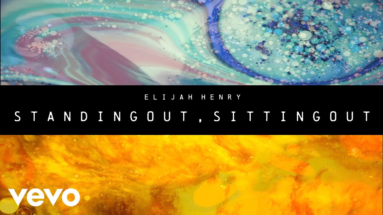Elijah Henry - standing out, sitting out (Official Video) - YouTube
