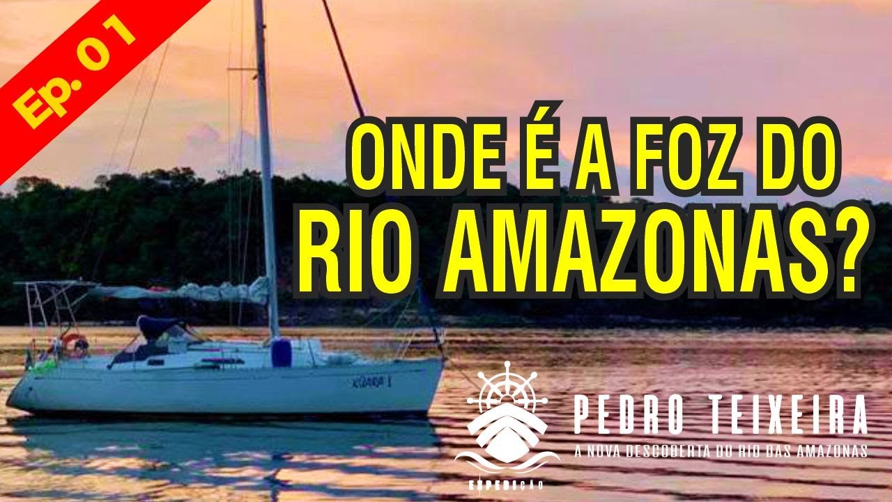 [Amazonia]⛵️Onde é a foz do rio Amazonas? | veleiro | Ep.01 - YouTube