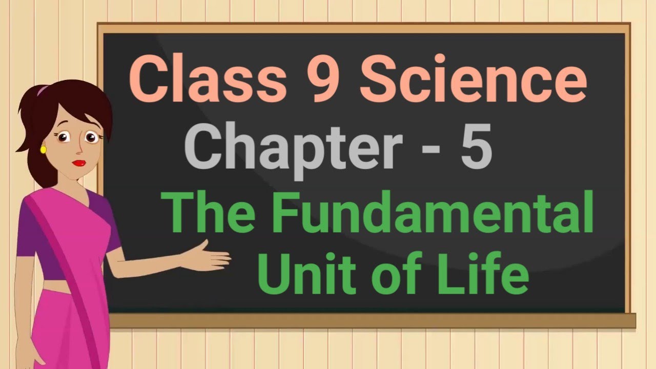 Class 9 Science Chapter - 5 "The Fundamental Unit of Life" (full ...