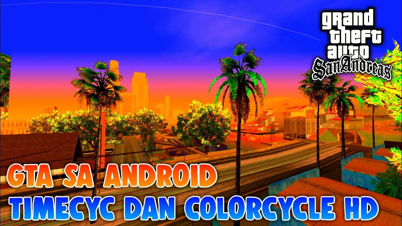 TIMECYC DAN COLORCYCLE HD - MOD GTA SA ANDROID - YouTube