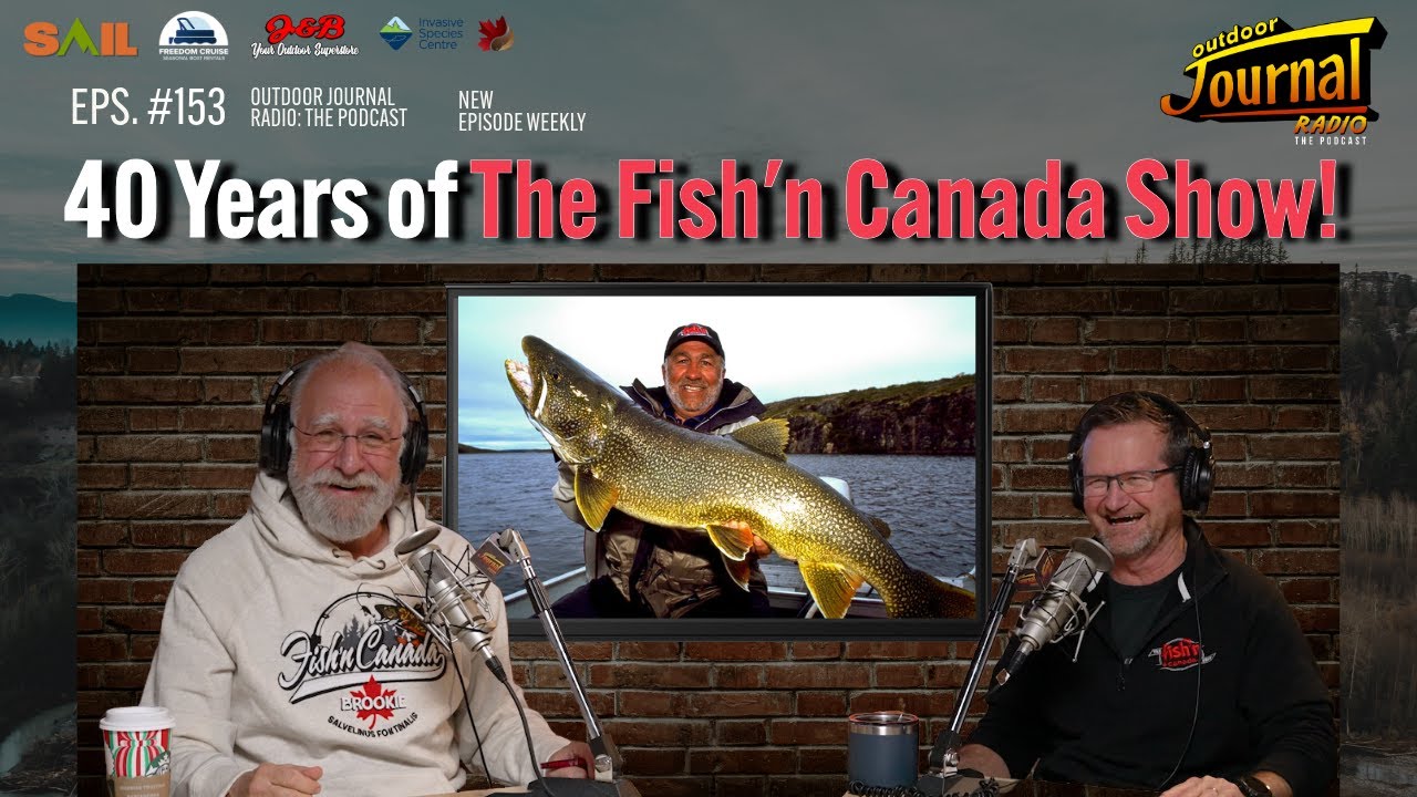 40 Years of The Fish'n Canada Show! | Outdoor Journal Radio ep. 153 ...