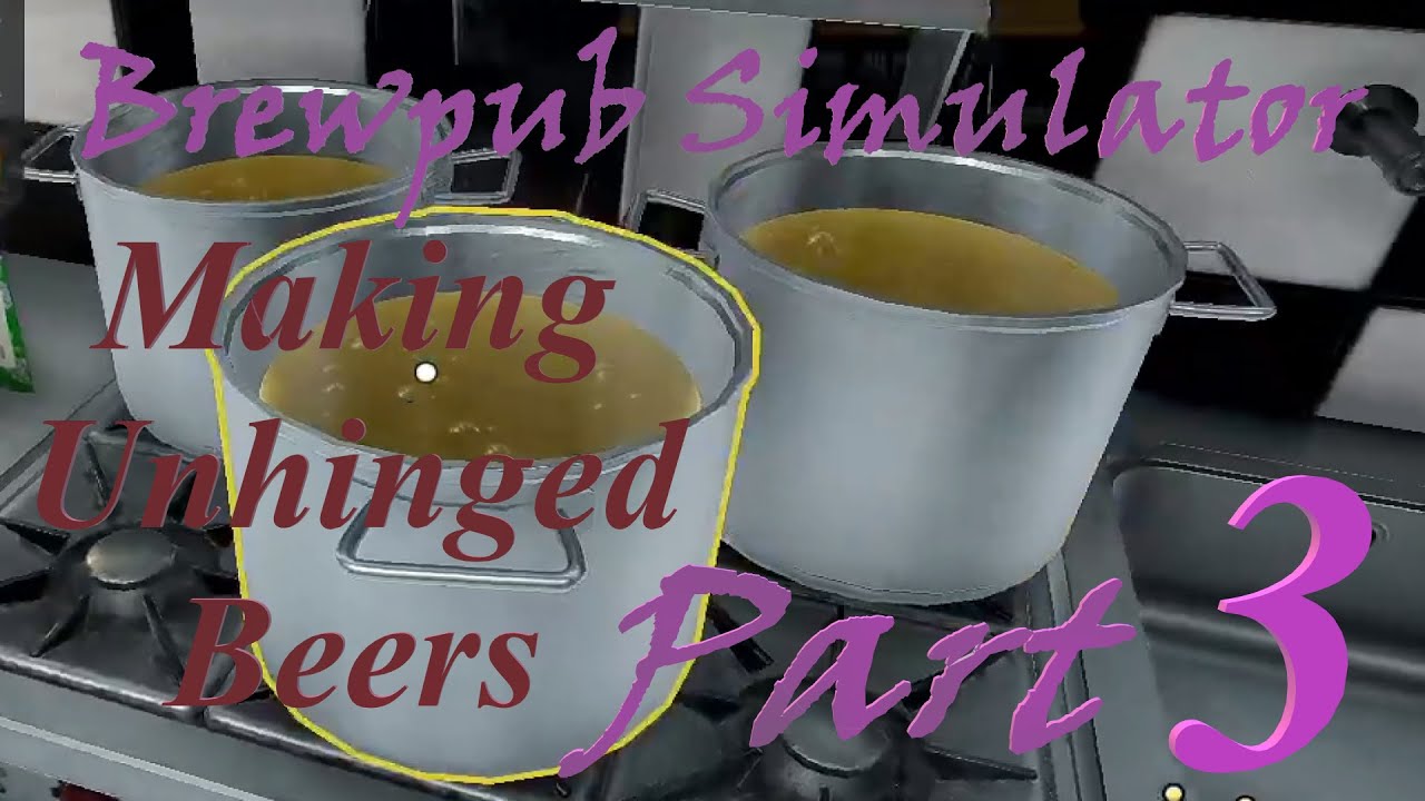 Making Unhinged Beers in the Full Release of Brewpub Simulator - YouTube