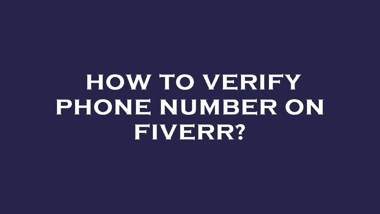 How to verify phone number on fiverr? - YouTube