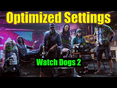 Watch Dogs 2 | OPTIMIZED SETTINGS | BEST VISUALS + PERFORMANCE