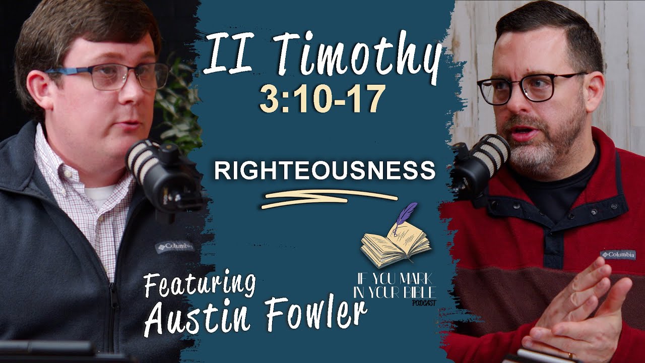 II Timothy 3:10-17 | Righteousness Is Profitable | If You Mark In Your ...