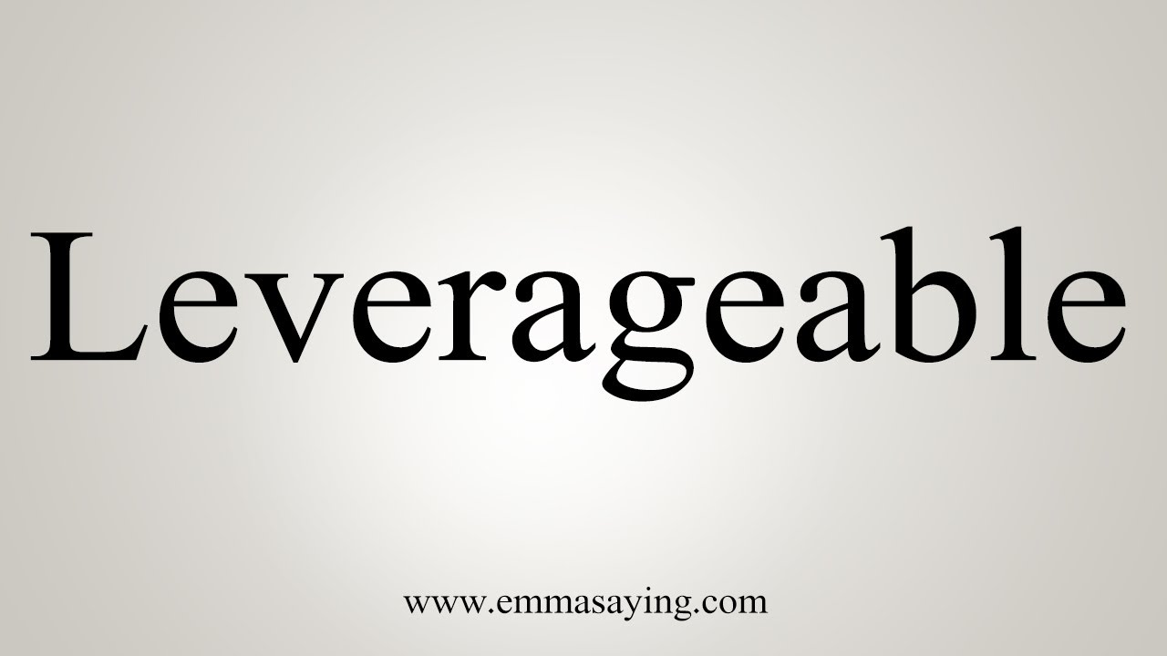 How To Say Leverageable - YouTube