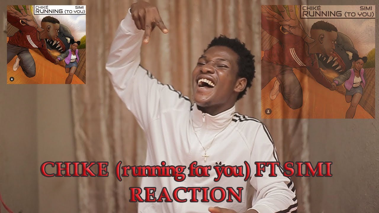 Chike - Running to you ft Simi (REACTION) - YouTube