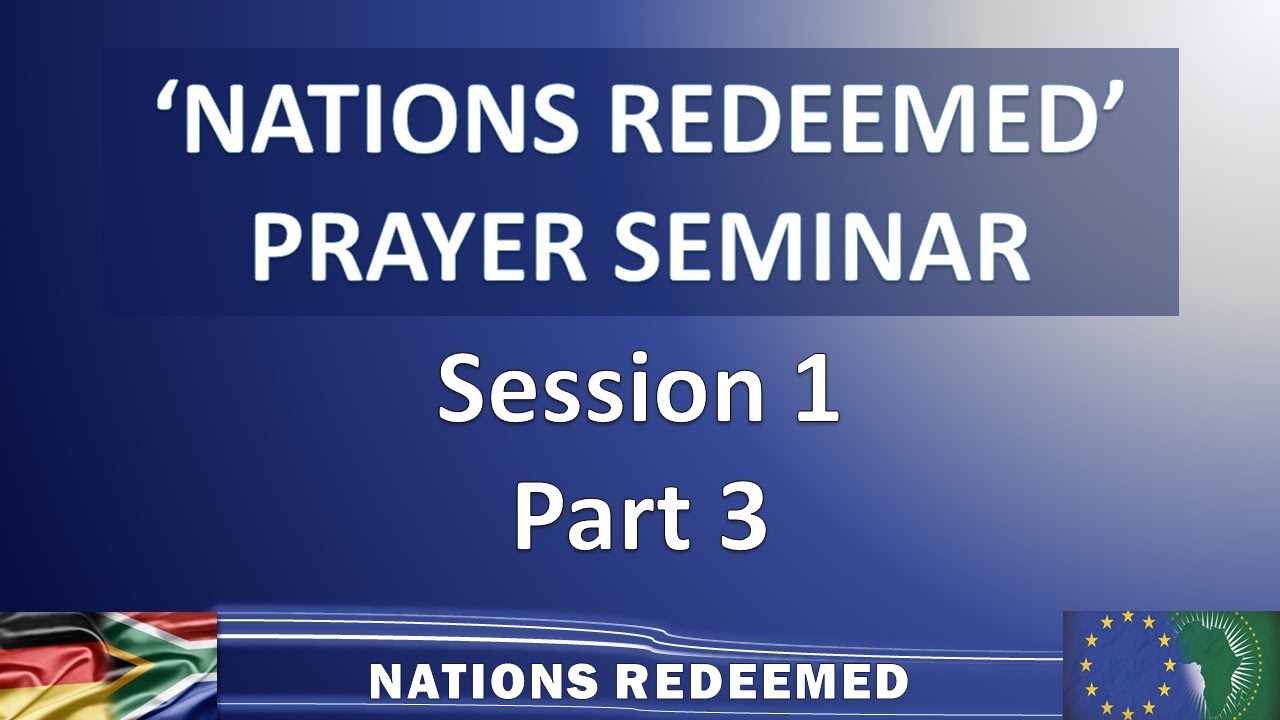 'Nations Redeemed' Cape Town (Session 1 - Part 3) by Siegfried Fritsch ...