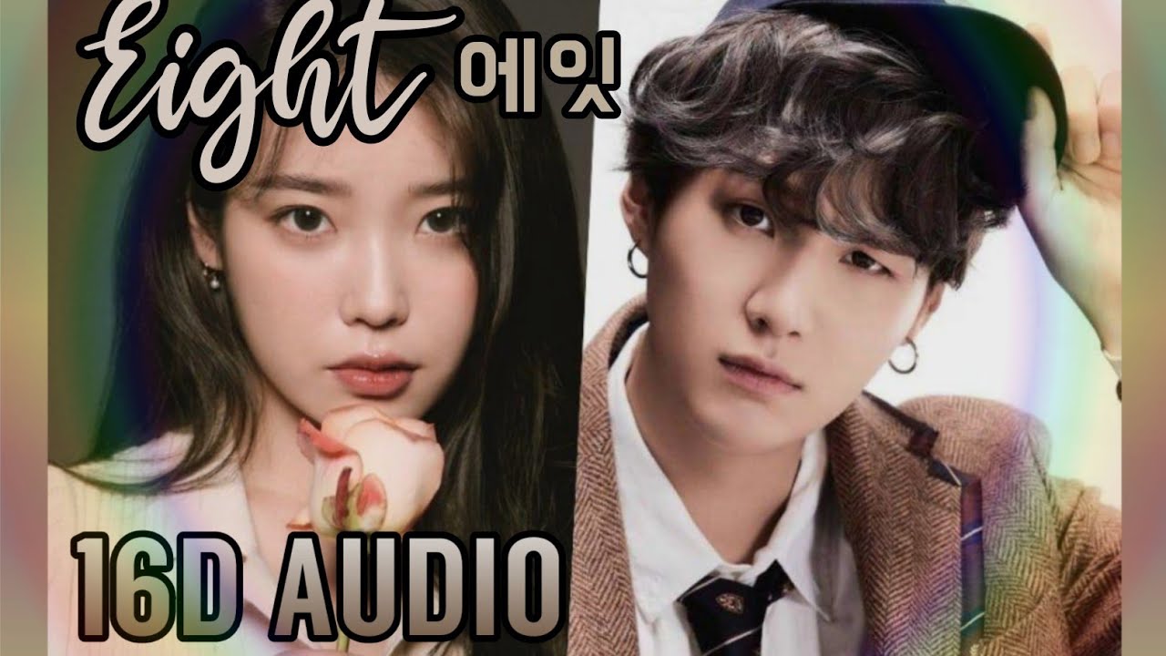 IU, SUGA of BTS - eight 16D AUDIO (please read description) - YouTube
