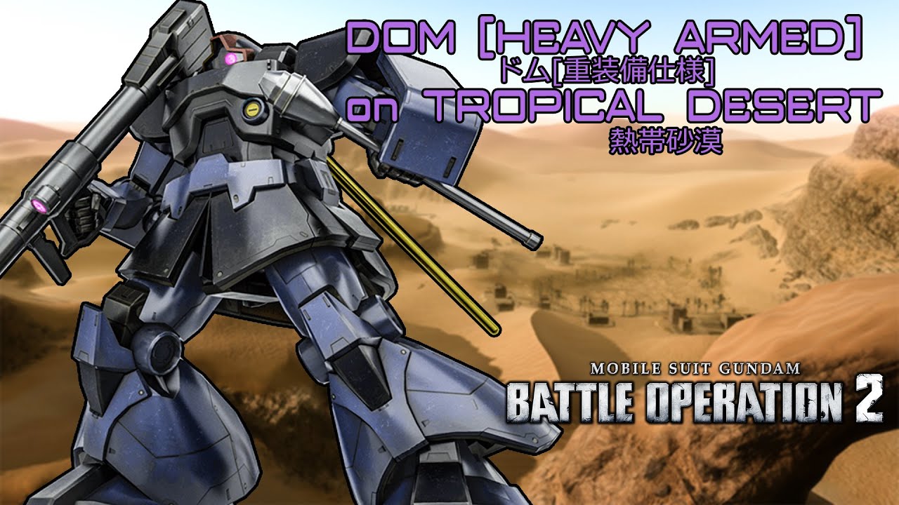 GUNDAM BATTLE OPERATION 2 - Dom [Heavy Armed] on Tropical Desert - YouTube