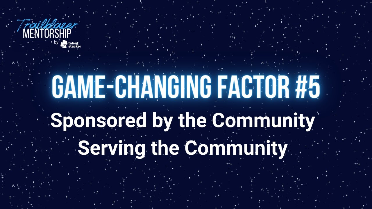 Trailblazer Mentorship by Talent Stacker | Community Sponsored | Game-Changing Factor 5 - YouTube