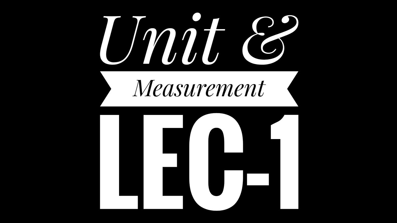 STD-11 PHYSICS || Chep -1- Unit & Measurement || Lec -1 - YouTube