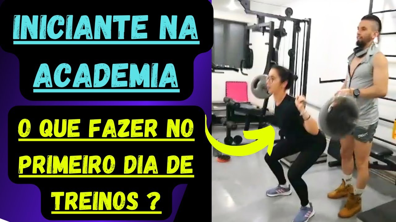 QUAL TREINO FAZER NO SEU PRIMEIRO DIA NA ACADEMIA COMO INICIANTE ...
