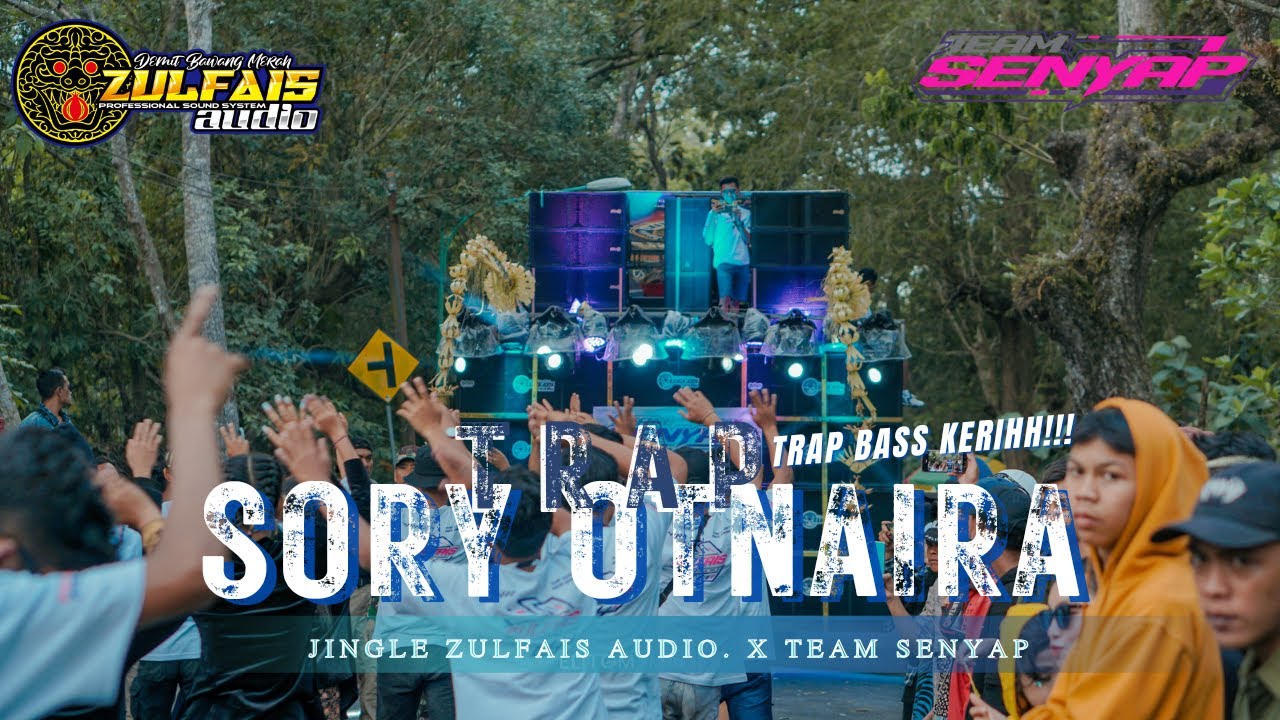 TRAP SORY _ TEAM SENYAP X ZULFAIS AUDIO _ BY Otnaira Remix _ PERFOM ...