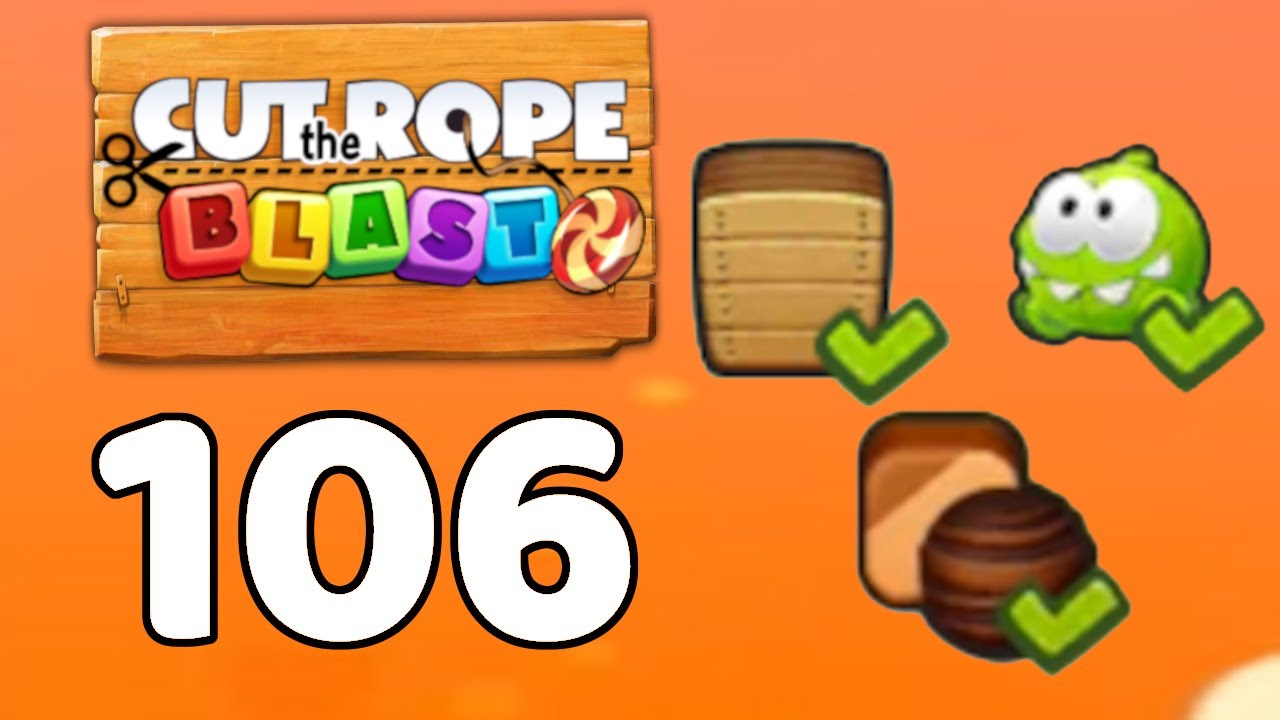Cut the Rope BLAST 106 - Walkthrough, No Boosters - YouTube