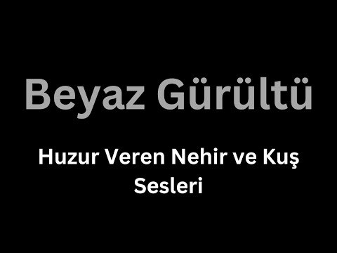 Huzur Veren Nehir ve Kuş Sesleri | Beyaz Gürültü | Siyah Ekran | 8 Saat