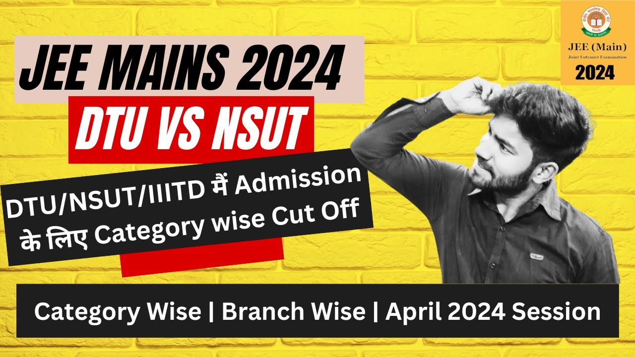 DTU/NSUT/IIID Rankwise Cutoff 2024 JEE Mains for Admission | JAC Delhi ...