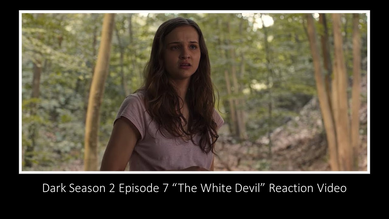 Dark Season 2 Episode 7 "The White Devil" Reaction Video - YouTube
