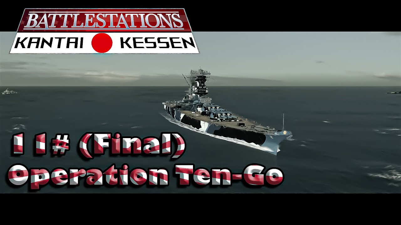 Battlestations Pacific Kantai Kessen ESMP #11: Operation Ten-Go - YouTube
