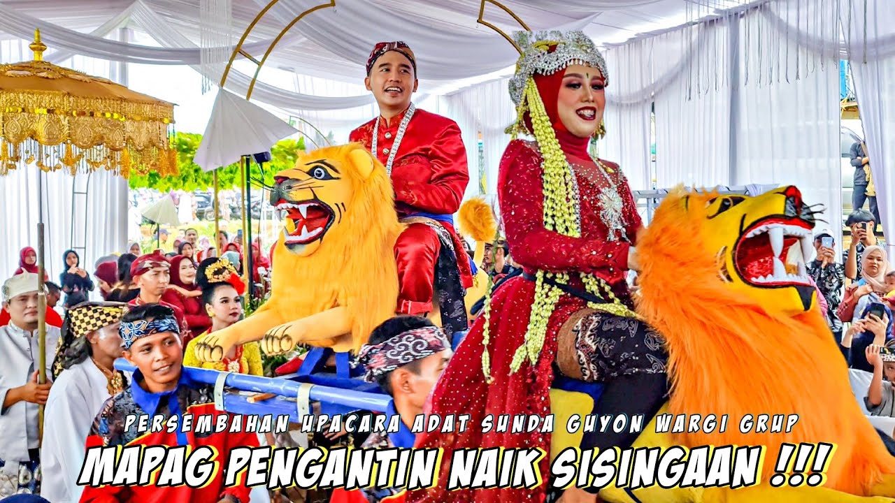 UPACARA ADAT SUNDA!!! MAPAG PENGANTIN - NAIK SISINGAAN - GUYON WARGI ...