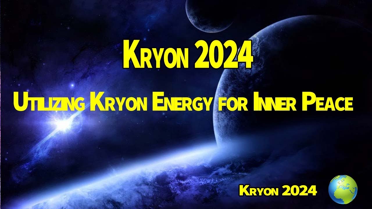Kryon 2024 》Utilizing Kryon Energy for Inner Peace - YouTube