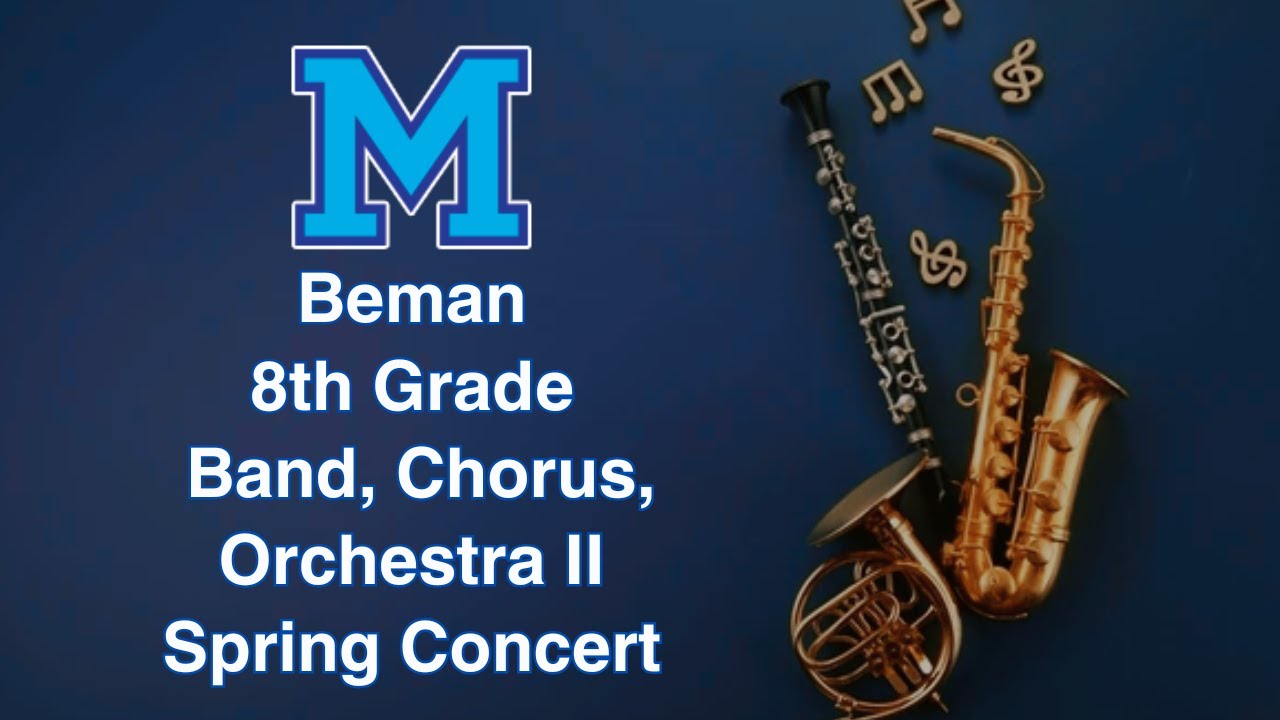 Beman Grade 8 Band, Chorus & Orchestra II Spring Concert - May 15, 2025 ...