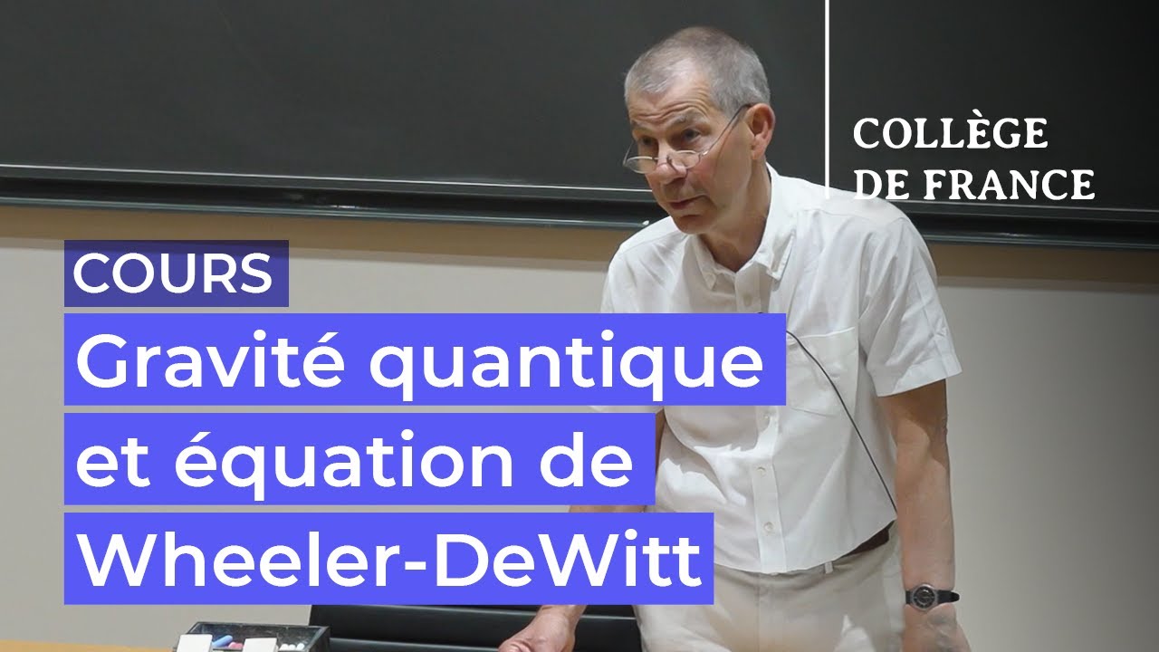 Gravité quantique et équation de Wheeler-DeWitt (9) - Marc Henneaux ...