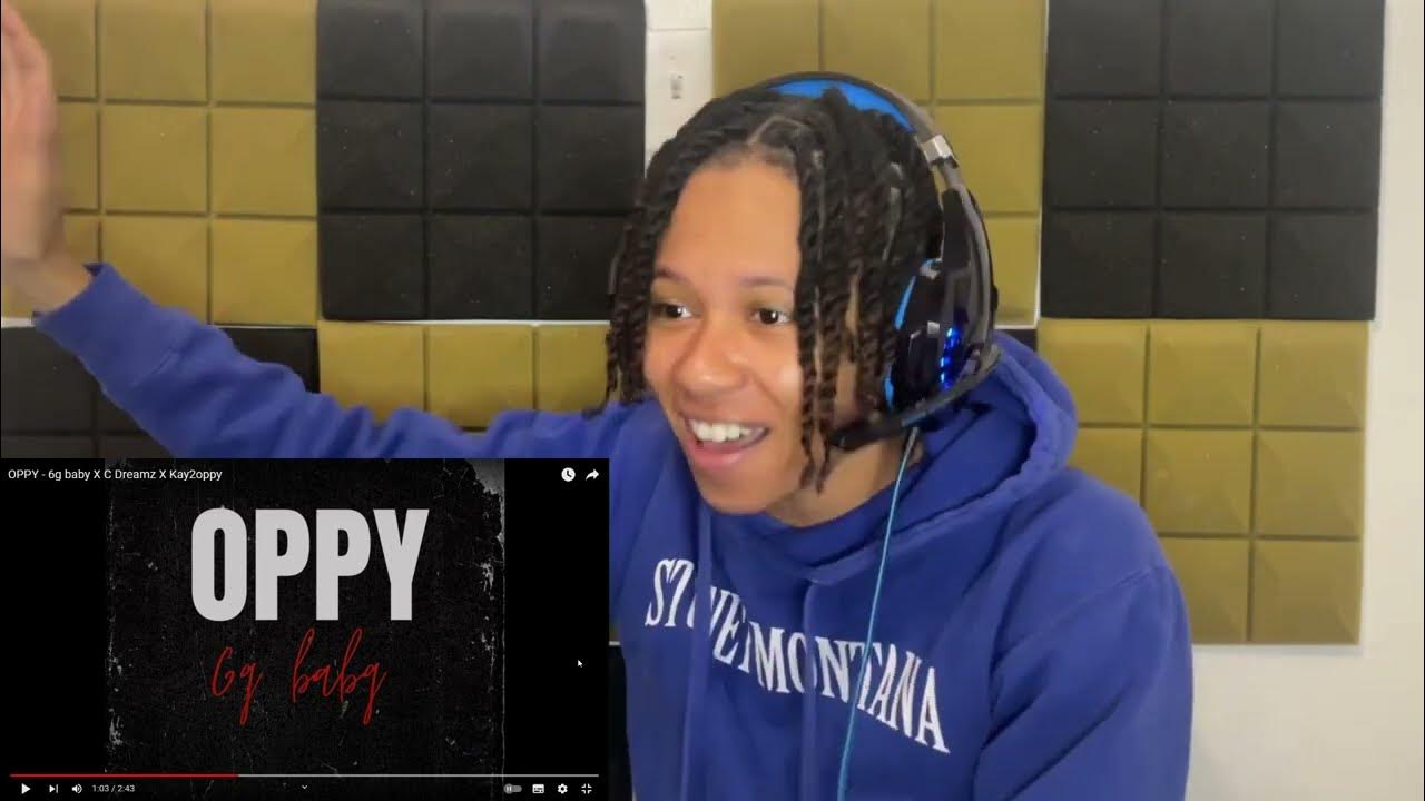 6g Baby x C Dreamz x Kay2oppy - OPPY(Reaction) - YouTube