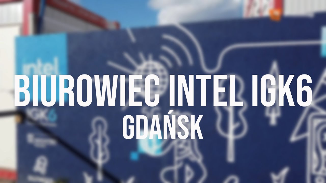 Biurowiec Intel IGK6 w Gdańsku - YouTube