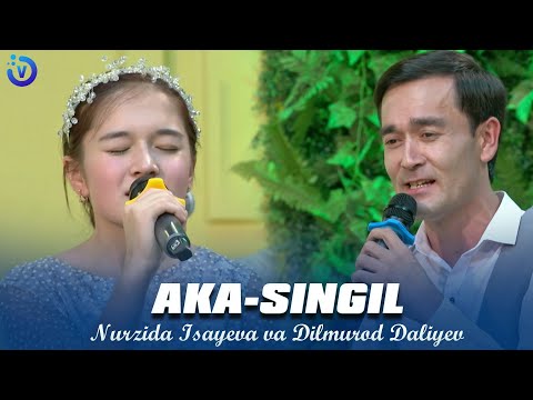 Nurzida Isayeva va Dilmurod Daliyev - Aka-singil (sevimli kun ko'rsatuvi)
