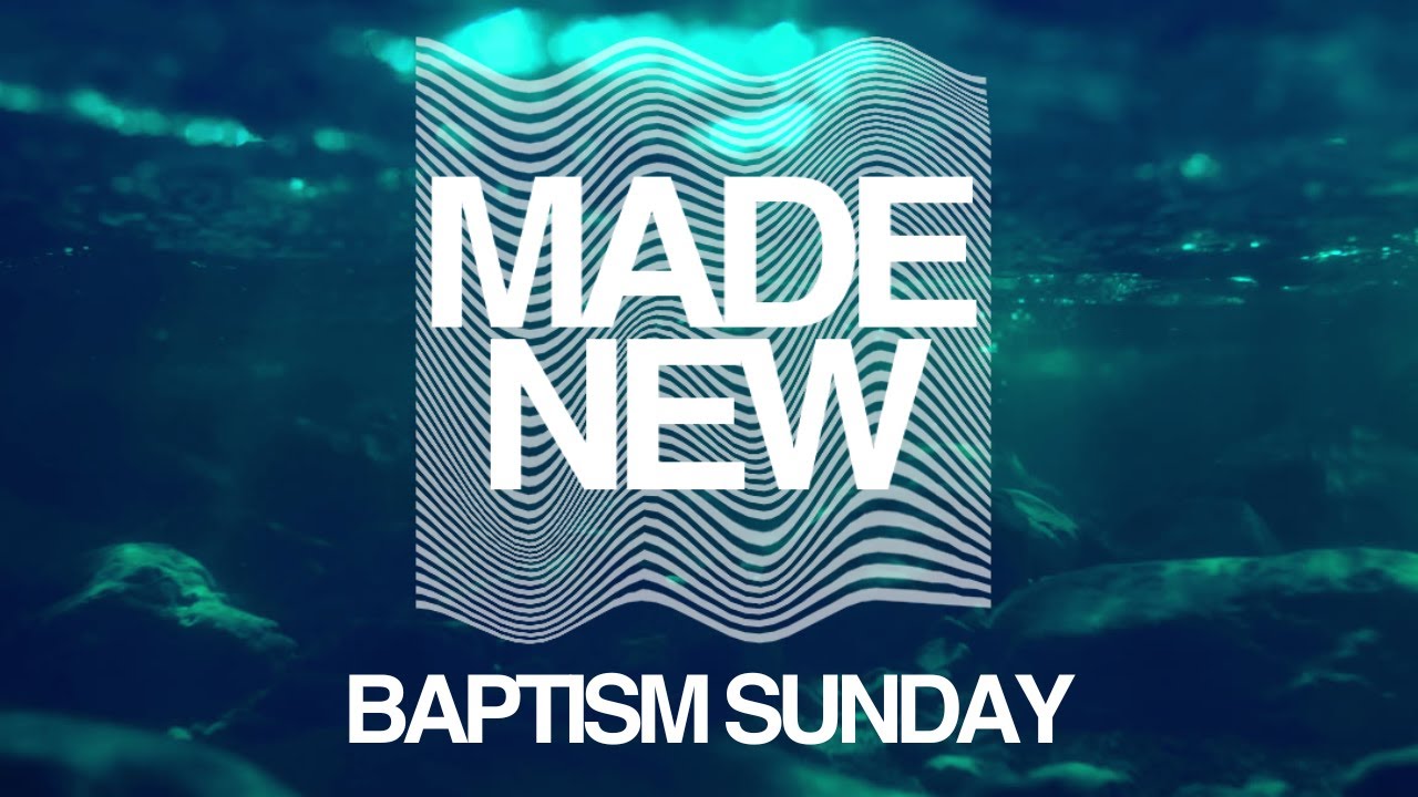 Made New // Baptism Sunday - YouTube